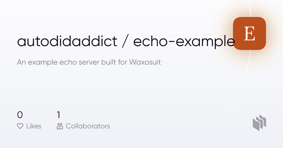 autodidaddict/echo-example: An example echo server built for Waxosuit