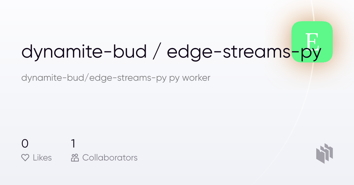 dynamite-bud/edge-streams-py: dynamite-bud/edge-streams-py py worker