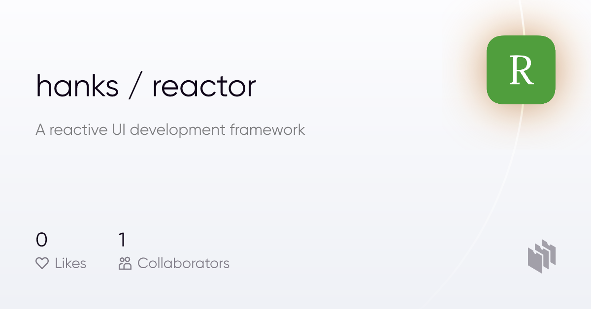 hanks/reactor: A reactive UI development framework