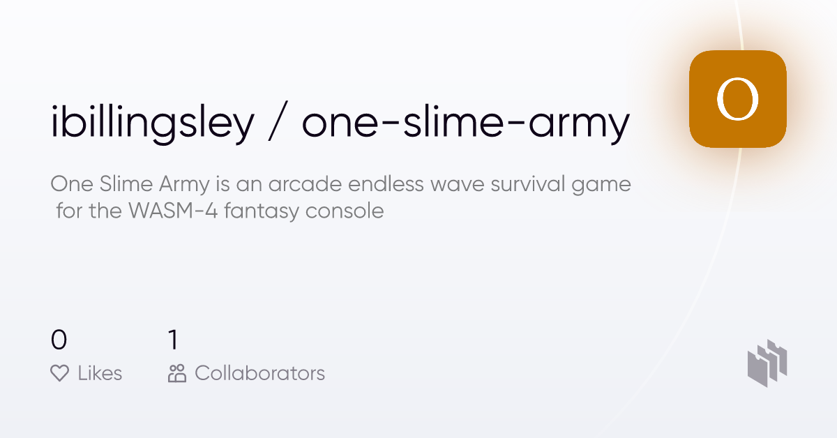 ibillingsley/one-slime-army: One Slime Army is an arcade endless wave ...